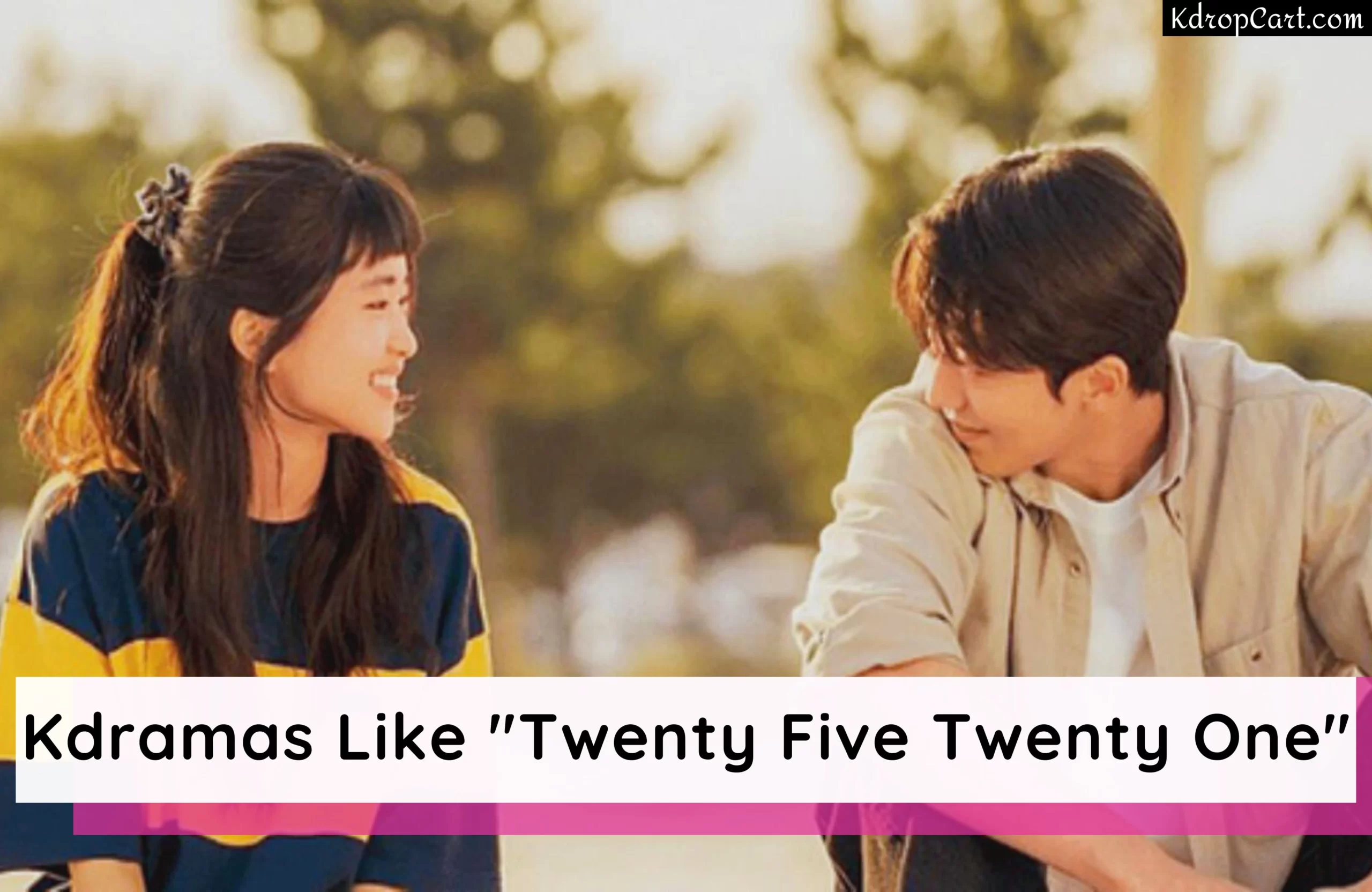 16 Korean Dramas like Twenty Five Twenty One | 16 Kdramas similar to ...